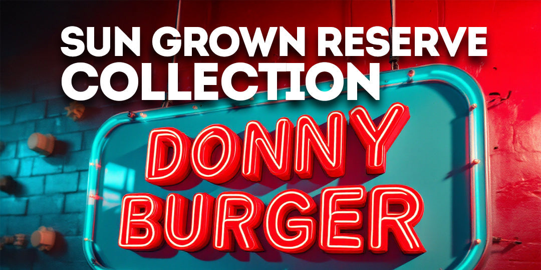 Donny Burger — Sun Grown Reserve Blog – Buddaflies